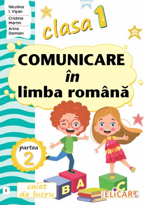 Caiet de lucru - Comunicare in limba romana - Clasa I, Semestrul II - Cristina Martin, Arina ...