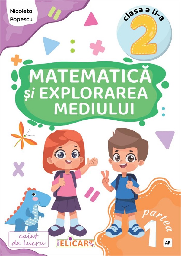 Matematica si explorarea mediului. Caiet de lucru. Clasa a II-a, Partea I (AR) - Nicoleta Popescu