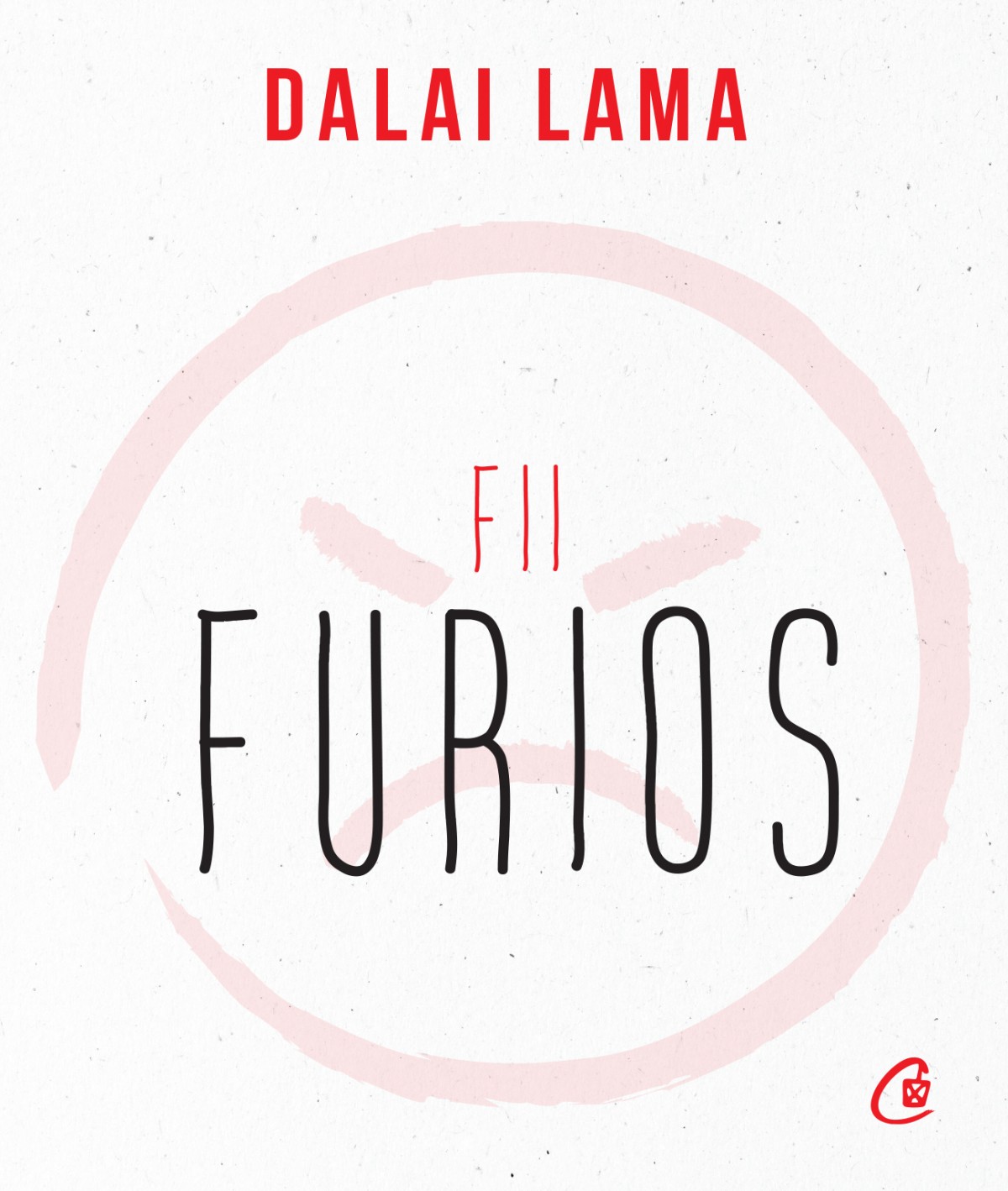 Fii furios - Dalai Lama