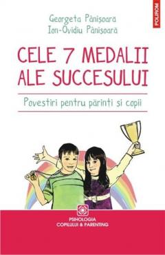 Cele 7 medalii ale succesului. Povestiri pentru parinti si copii - Ion ...