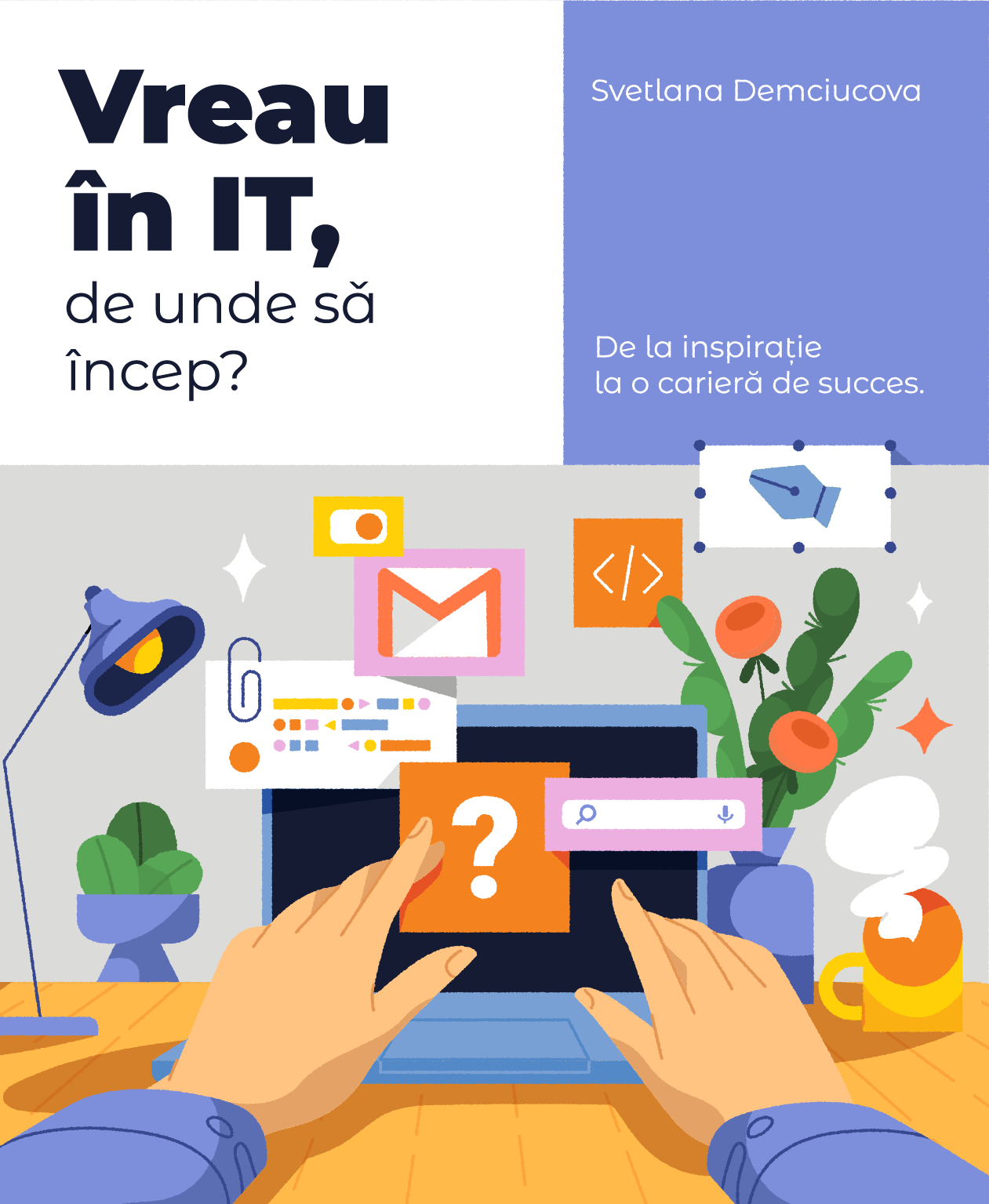 Vreau in IT, de unde sa incep? - Svetlana Demciucova