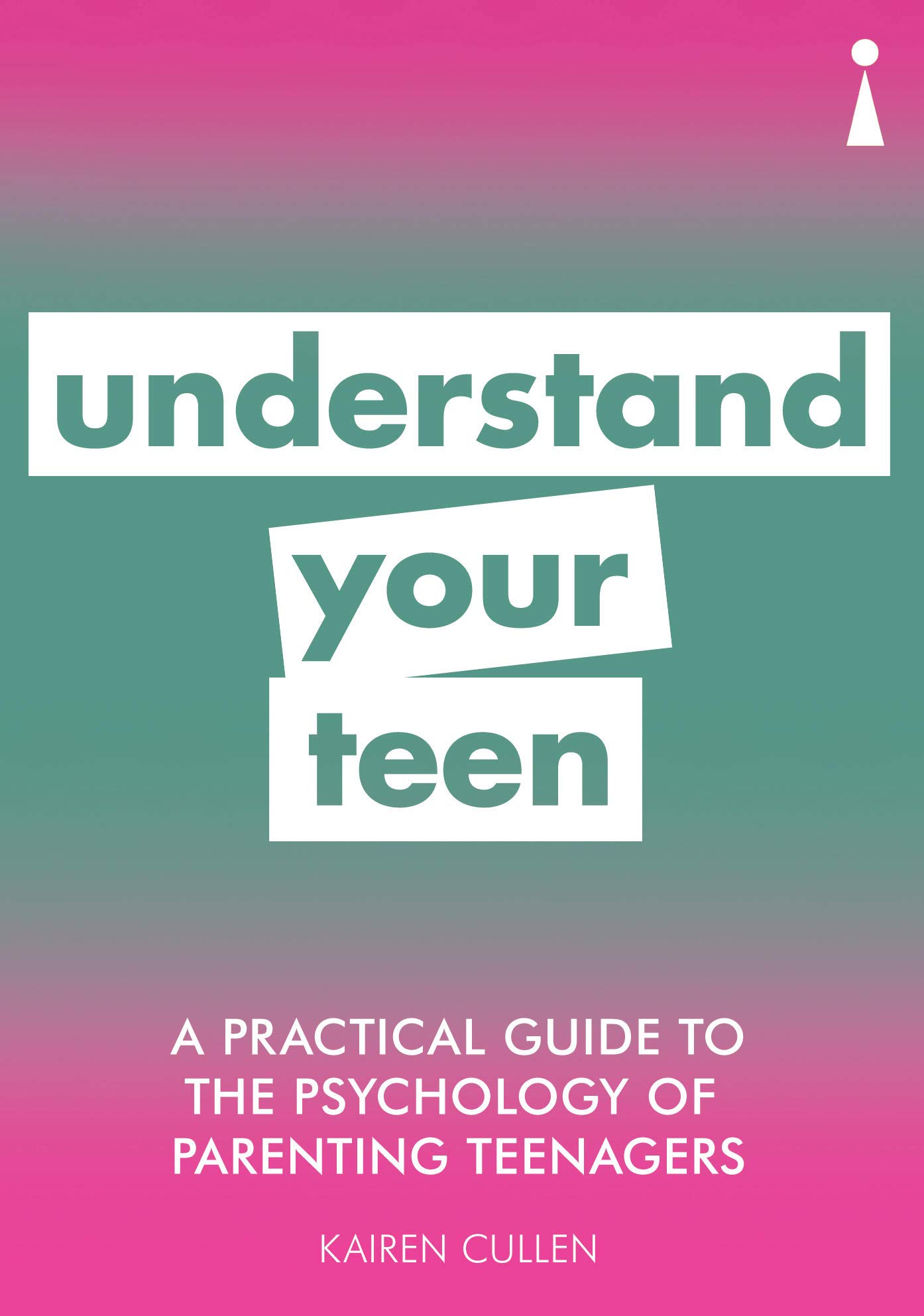 Understand Your Teen - Kairen Cullen