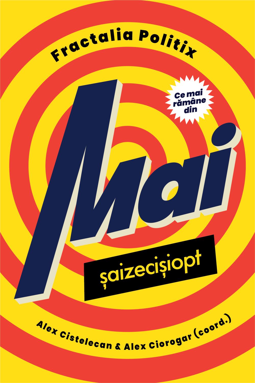 Ce mai ramane din Mai 68? - Alexandru Cistelecan, Alex Ciorogar