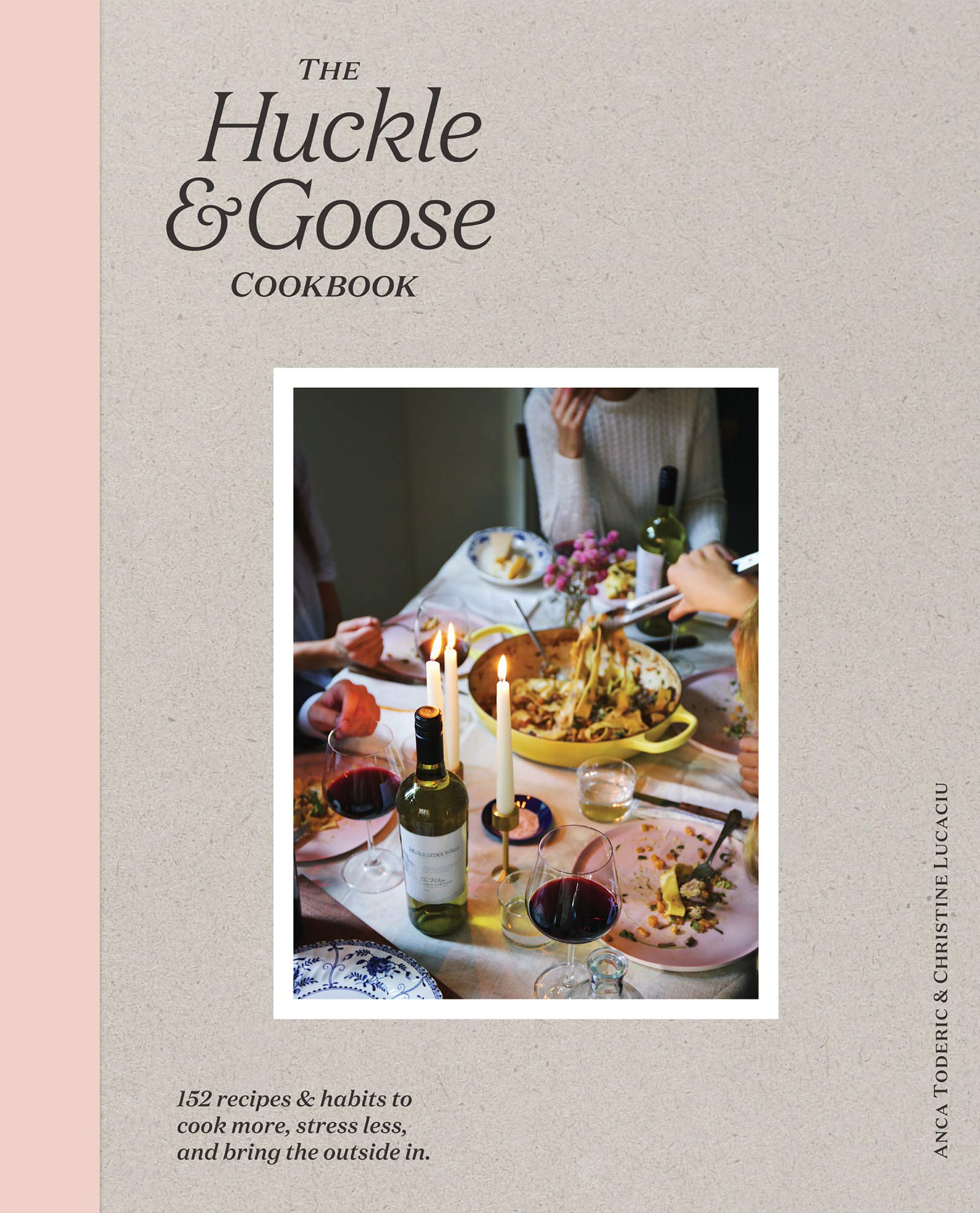 Huckle & Goose Cookbook - Anca Toderic, Christine Lucaciu