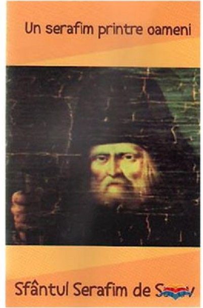 Un serafim printre oameni - Sfantul Serafim De Sarov