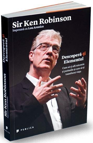 Descopera-ti Elementul - Sir Ken Robinson
