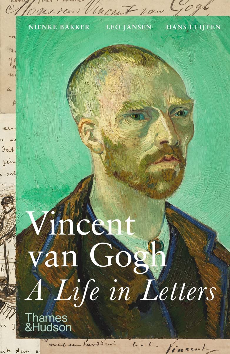 Vincent van Gogh: A Life in Letters - Nienke Bakker, Leo Jansen, Hans ...