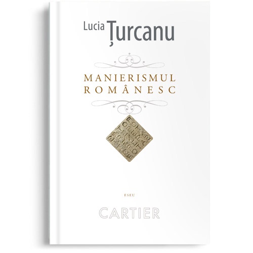 Manierismul romanesc - Lucia Turcanu