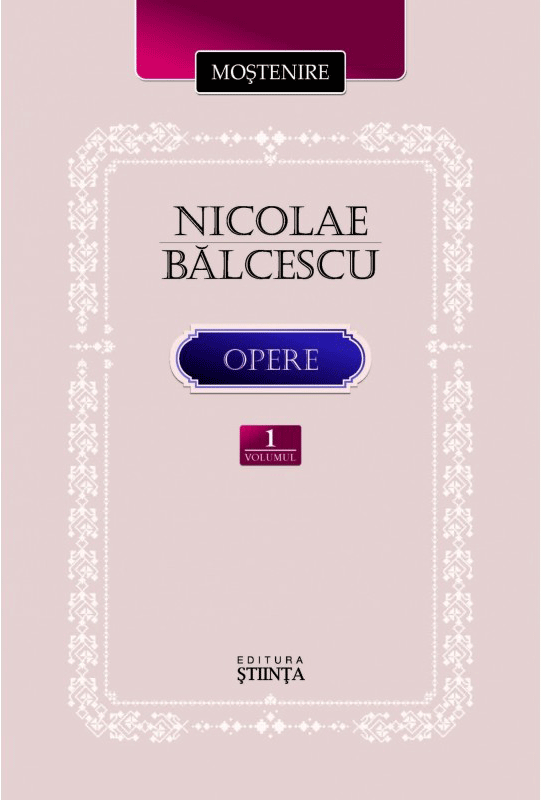 Opere - Volumul 1 - Nicolae Balcescu﻿