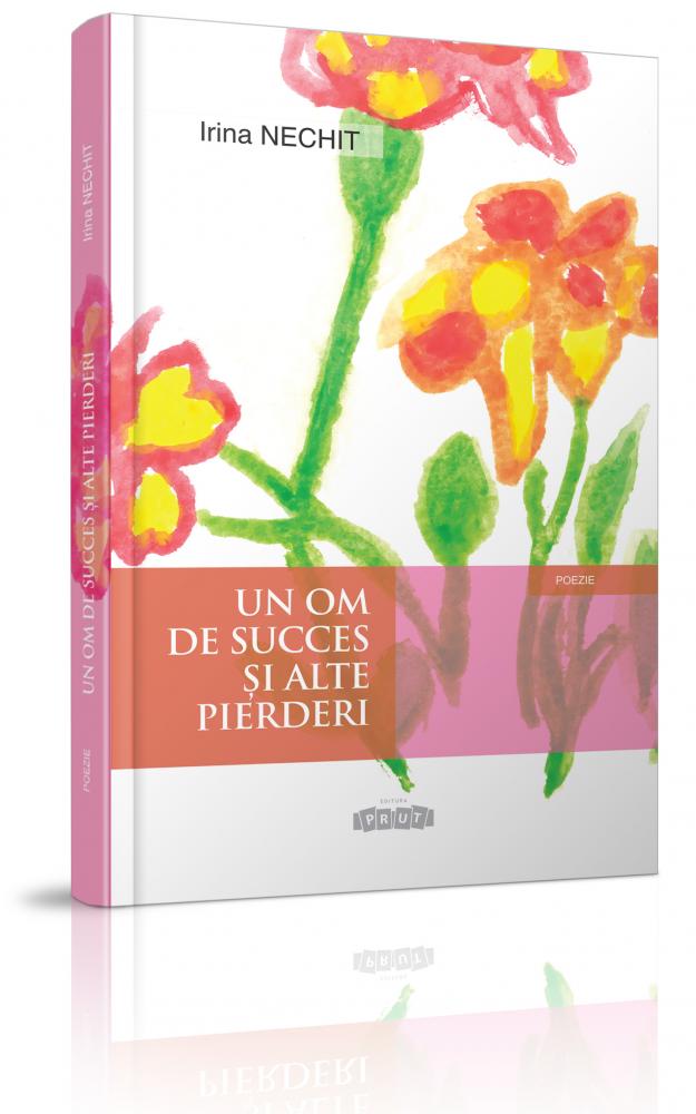 Un om de succes si alte pierderi - Irina Nechit