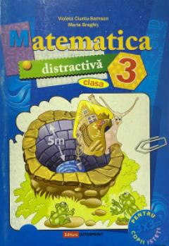 Matematica distractiva - clasa 3 - Violeta Ciuntu-Samson, Maria Braghis