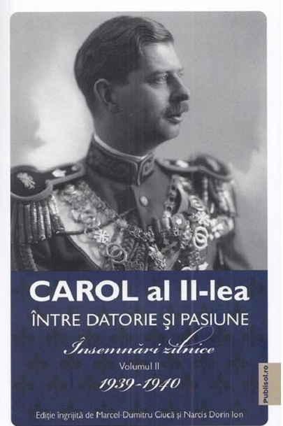 Carol al II-lea intre datorie si pasiune - Insemnari zilnice 1939-1940 ...
