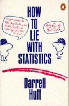 How To Lie With Statistics - Darrell Huff