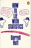 How To Lie With Statistics - Darrell Huff