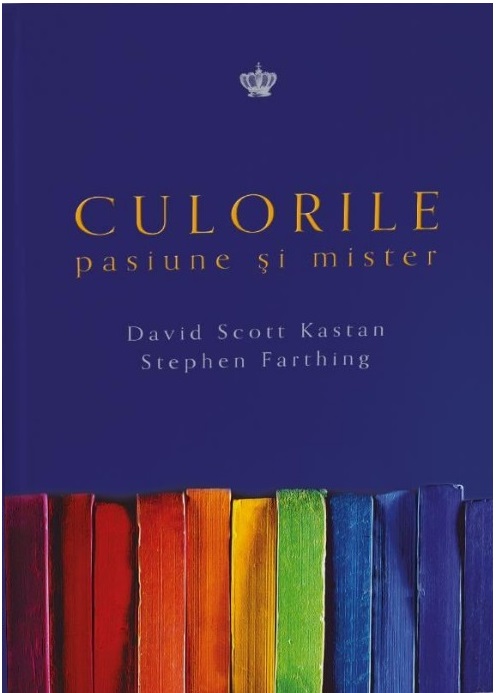 Culorile. Pasiune si mister - David Scott Kastan
