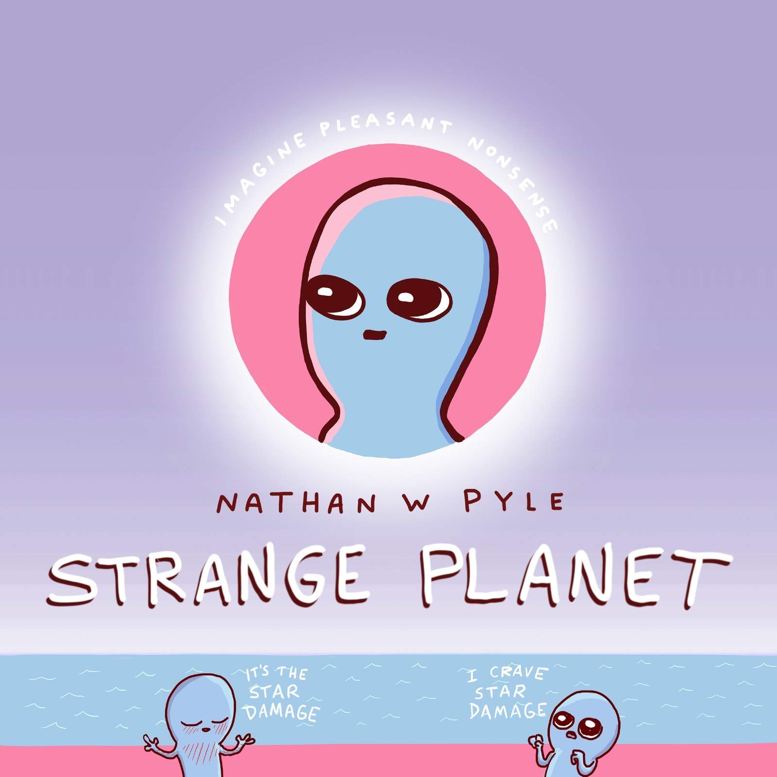 Strange Planet - Nathan W. Pyle