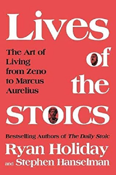 Lives of the Stoics - Ryan Holiday, Stephen W. Hanselman